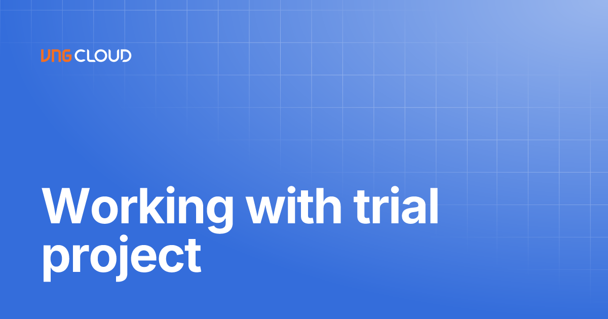 Working with trial project | VNG Cloud docs