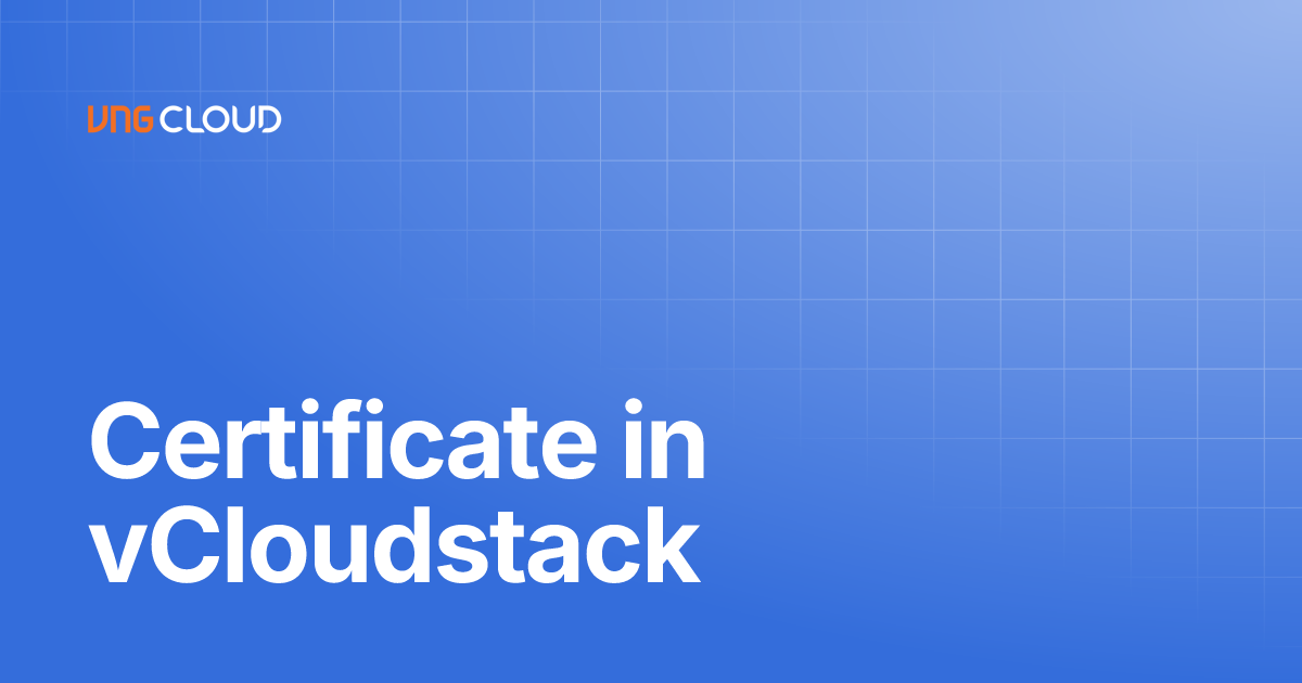 Certificate in vCloudstack | VNG Cloud docs