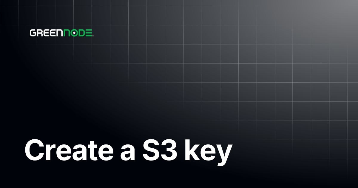 Create a S3 key | VNG Cloud docs