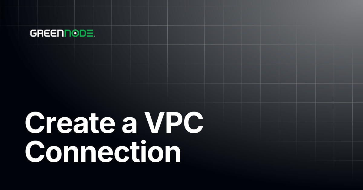 Create a VPC Connection | VNG Cloud docs