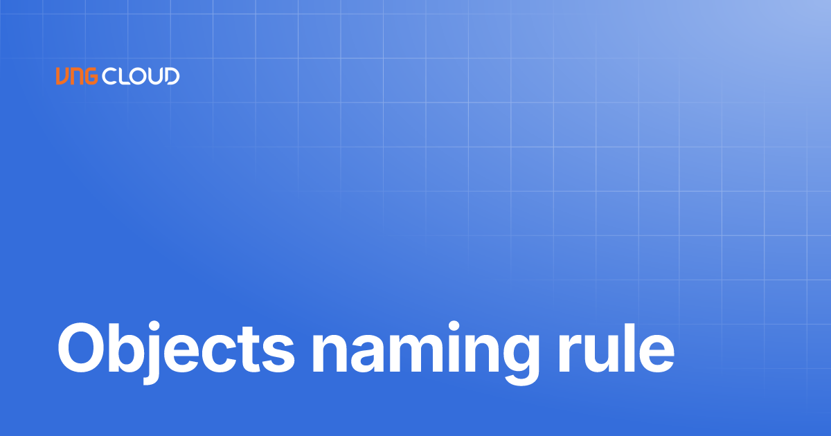 Objects naming rule | VNG Cloud docs